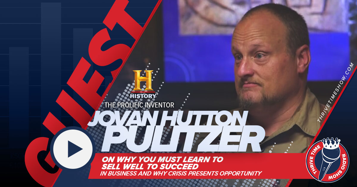 Prolific Inventor Jovan Hutton Pulitzer on Learning to Sell