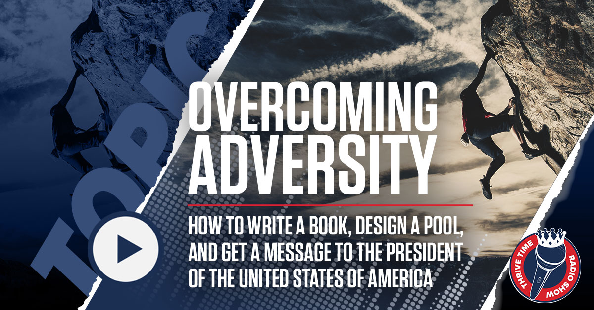 How to Overcome Adversity & Get a Message to the President