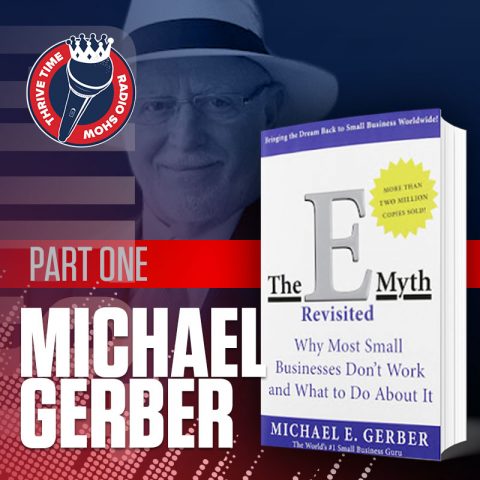 The E-Myth Revisited Author Michael Gerber on Thrivetime Show